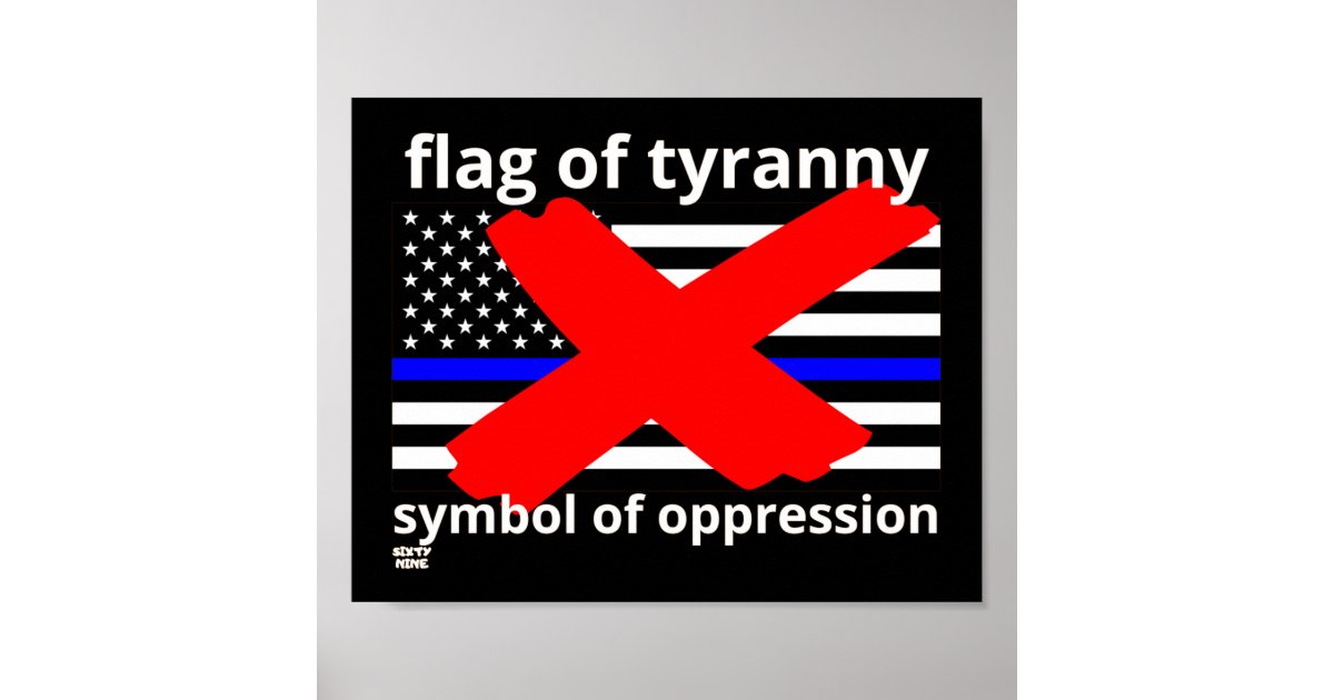 "FLAG OF TYRANNY" blue line flag police flag Poster | Zazzle