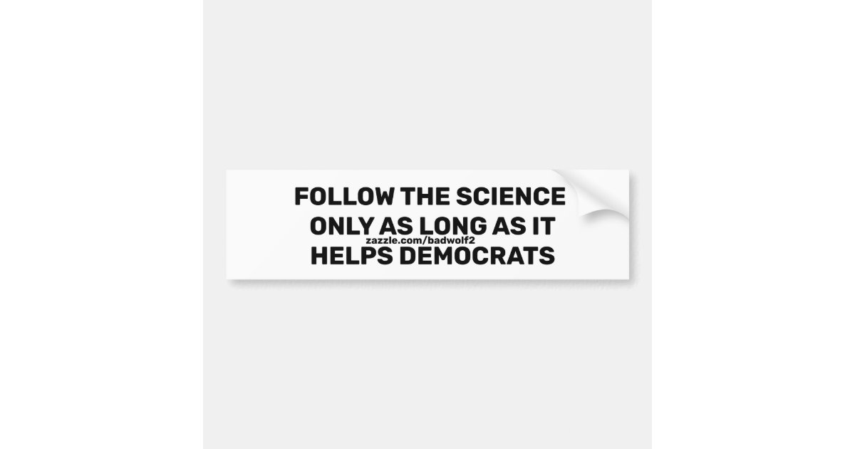 Follow the science bumper sticker | Zazzle