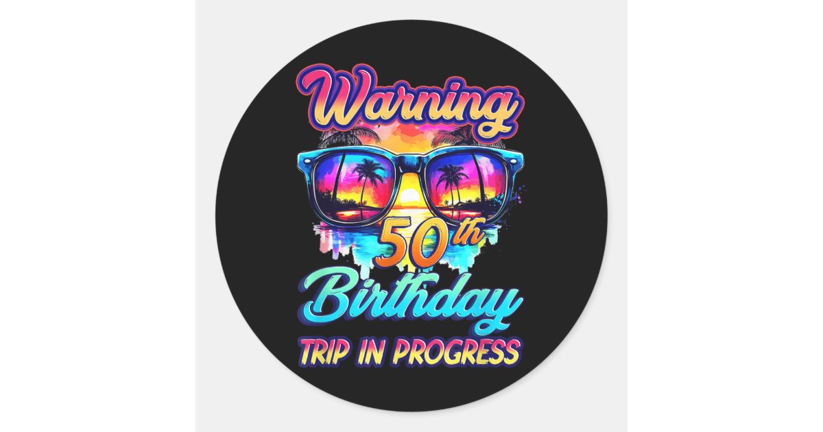 Funny 50 Years Old Warning 50th Birthday Trip In P Classic Round ...