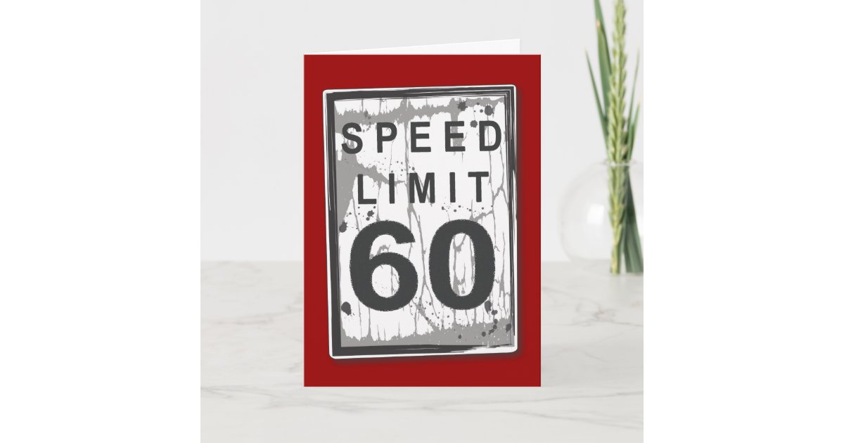 Funny 60th Birthday Speed Limit Card | Zazzle