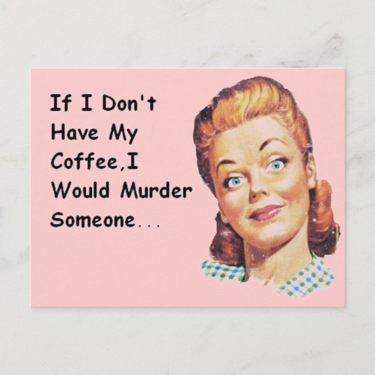 Funny Retro Morning Coffee Grumpy Lady Postcard | Zazzle