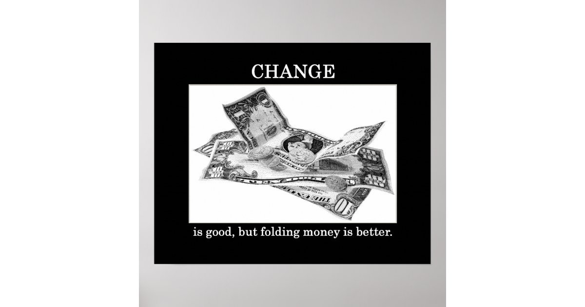 Funny Sarcastic Motivational Change Play On Words Poster | Zazzle