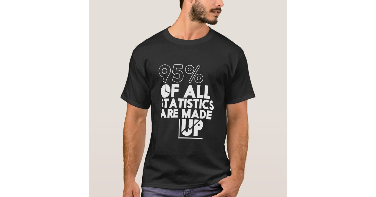 Funny Statistics T-shirt for Geek Statistician | Zazzle