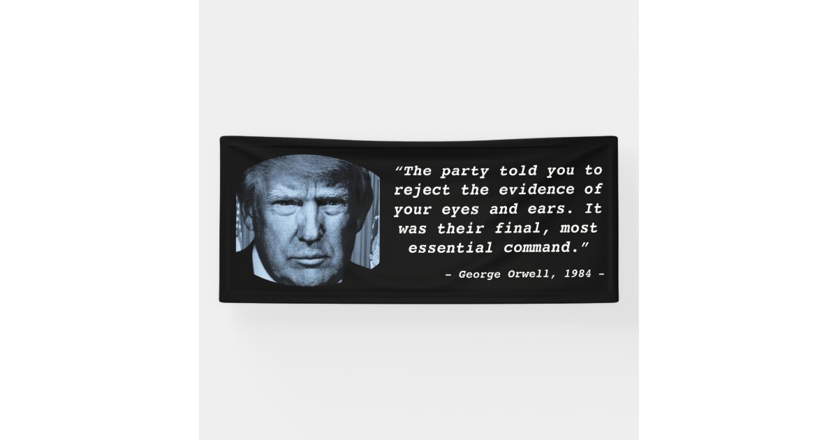 George Orwell 1984 Quote Anti Trump Big Brother Banner | Zazzle
