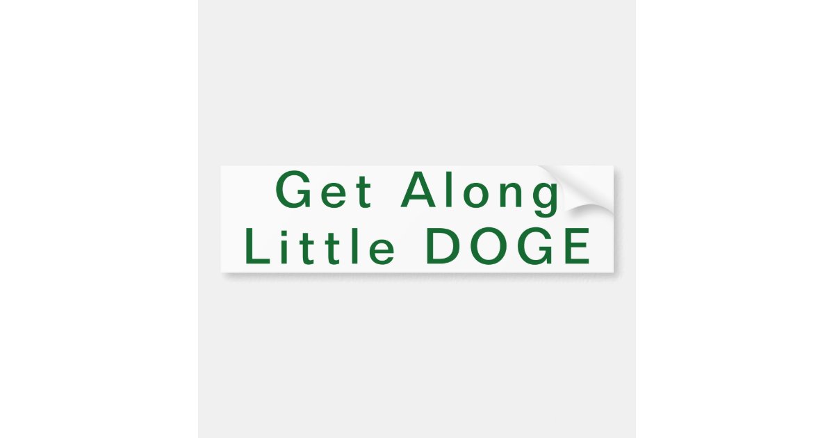 Get along little DOGE bumper sticker | Zazzle