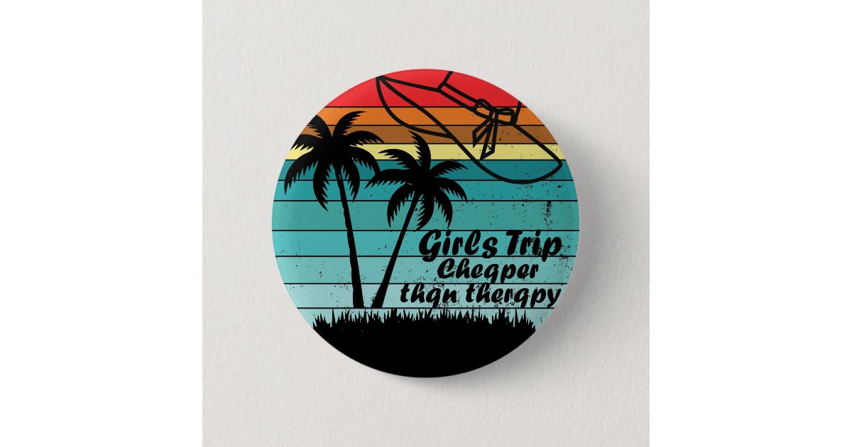 Girls Trip Cheaper Than Therapy 2021, Girls Trip 2 Inch Round Button ...