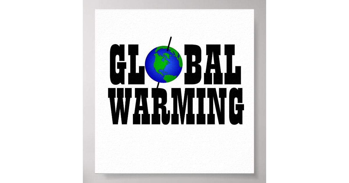 Global Warming Poster | Zazzle