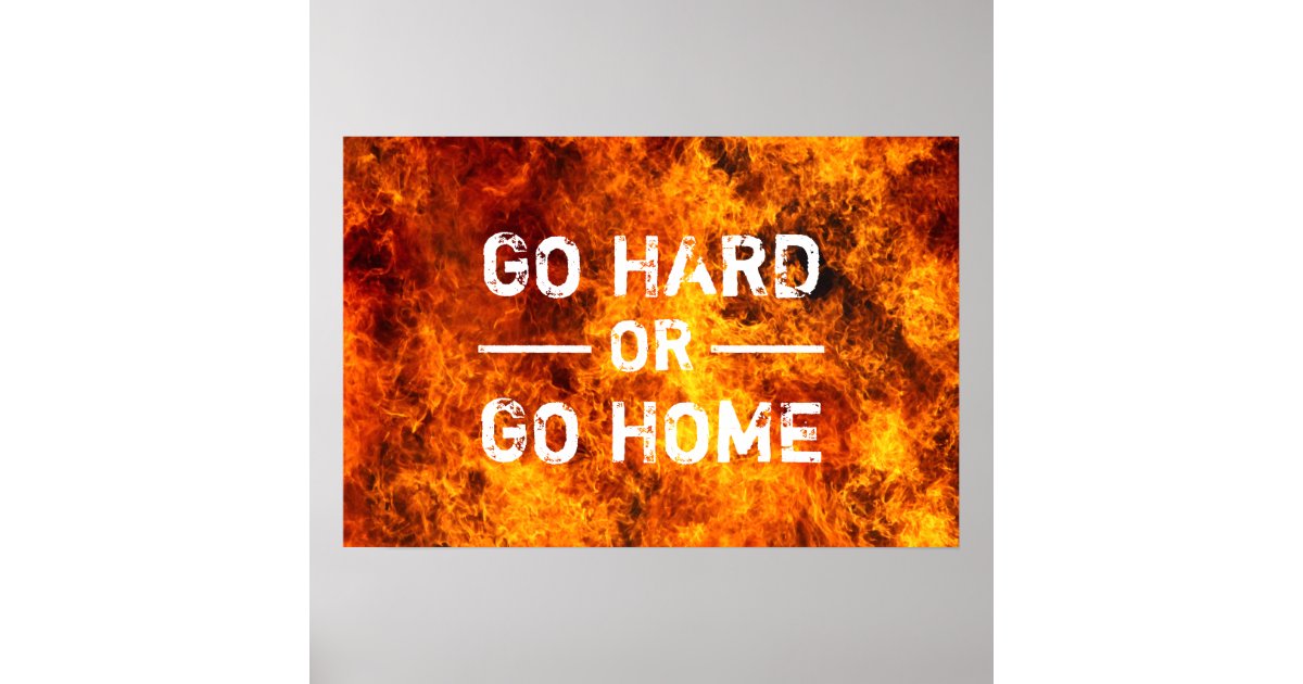 Go Hard or Go Home Gym Workout Poster | Zazzle
