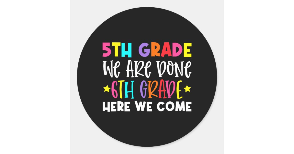 Grade Graduation 6th Grade Here We Come Classic Round Sticker | Zazzle