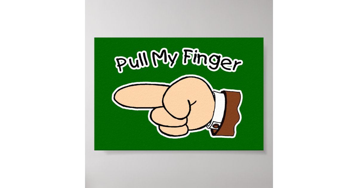 Green Pull My Finger Poster | Zazzle