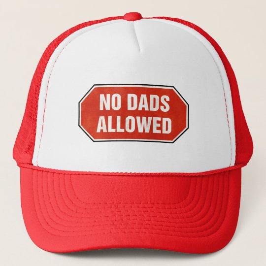 Grunge 'No Dads Allowed' sign Trucker Hat | Zazzle.ca