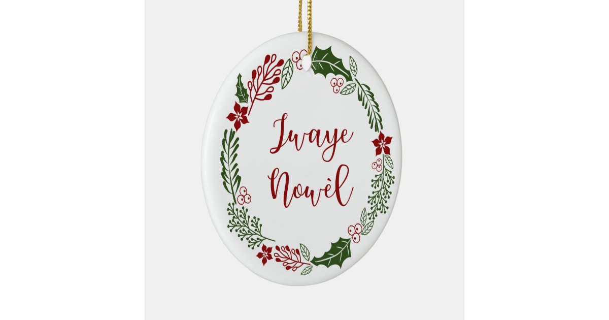 Haitian Creole Merry Christmas Wreath Jwaye Nowèl Ceramic Ornament | Zazzle