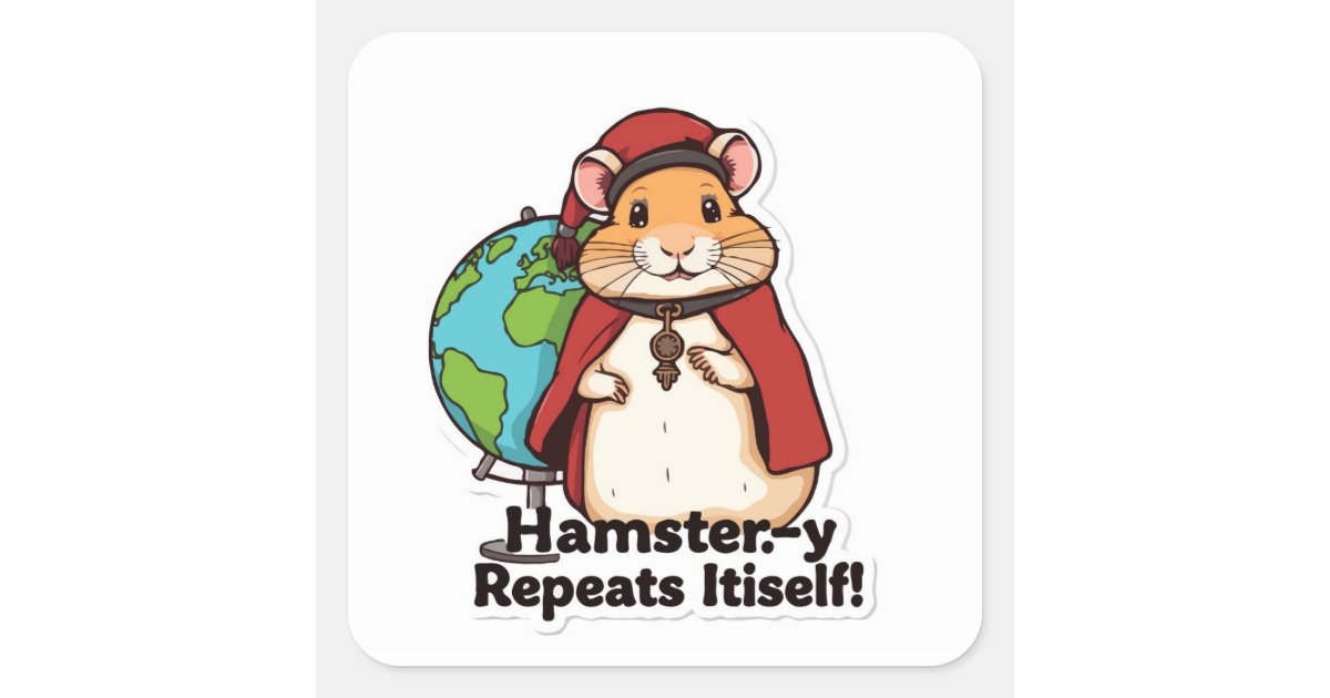 Hamster-y Repeats Itself! - Quirky Hamster Square Sticker | Zazzle