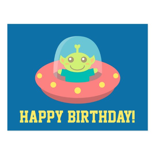 Happy Birthday, Cute Alien in Spacecraft Postcard | Zazzle.ca