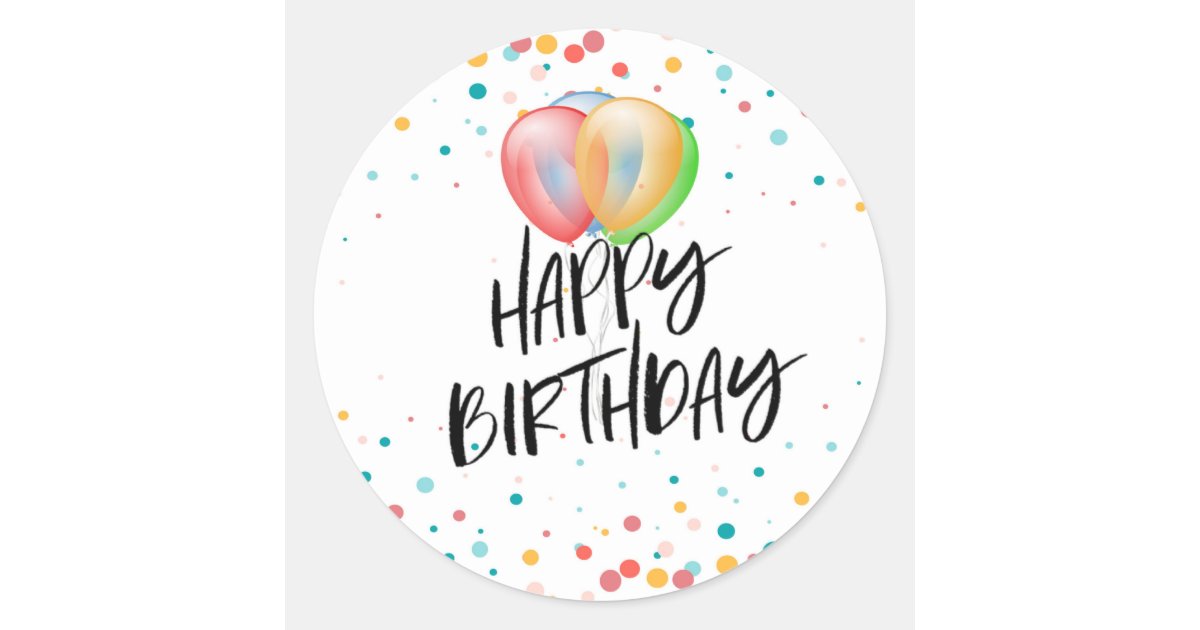 Happy Birthday, time to celebrate Classic Round Sticker | Zazzle