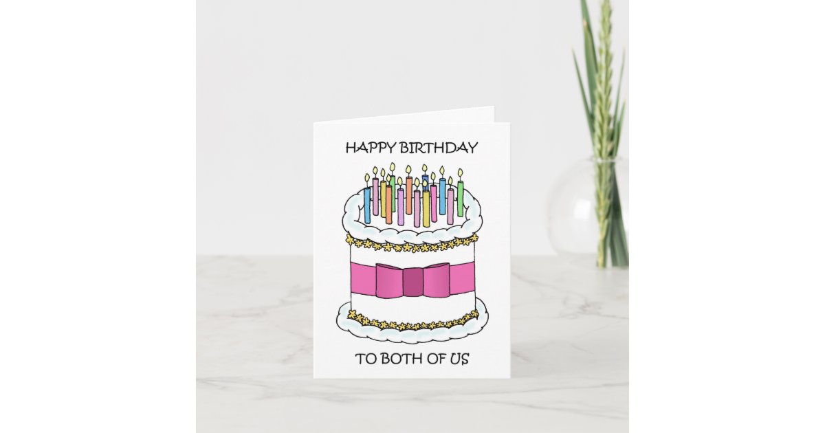 Happy Birthday to Both of Us Card | Zazzle