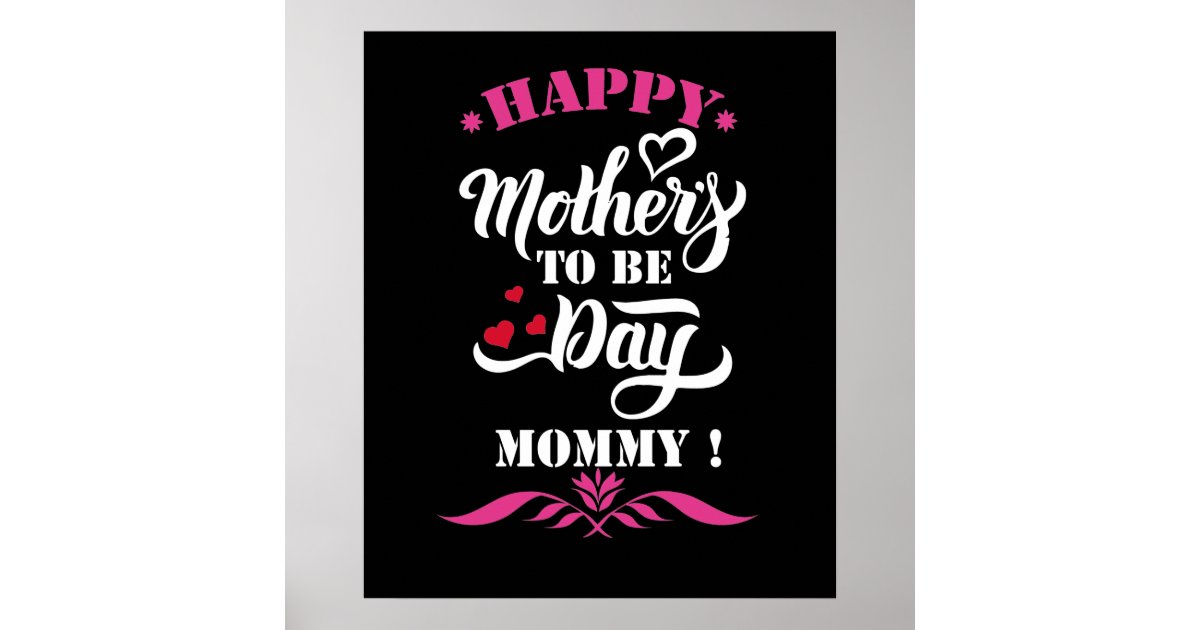 Happy Mother To Be Day Mommy Cute Mothers Day Poster Zazzle