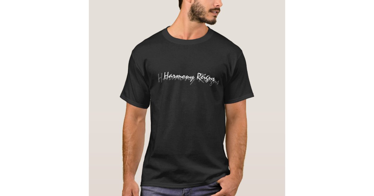 Harmony Reigns Black T-shirt | Zazzle