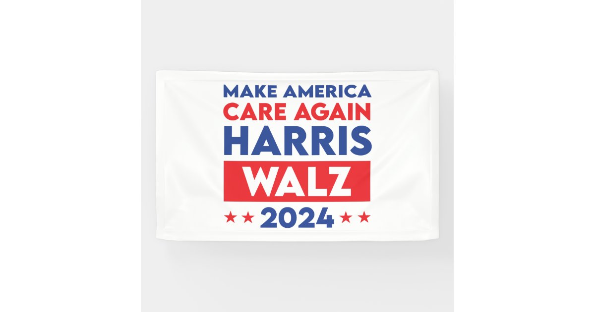 Harris Walz 2024 Make America Care Again Banner | Zazzle