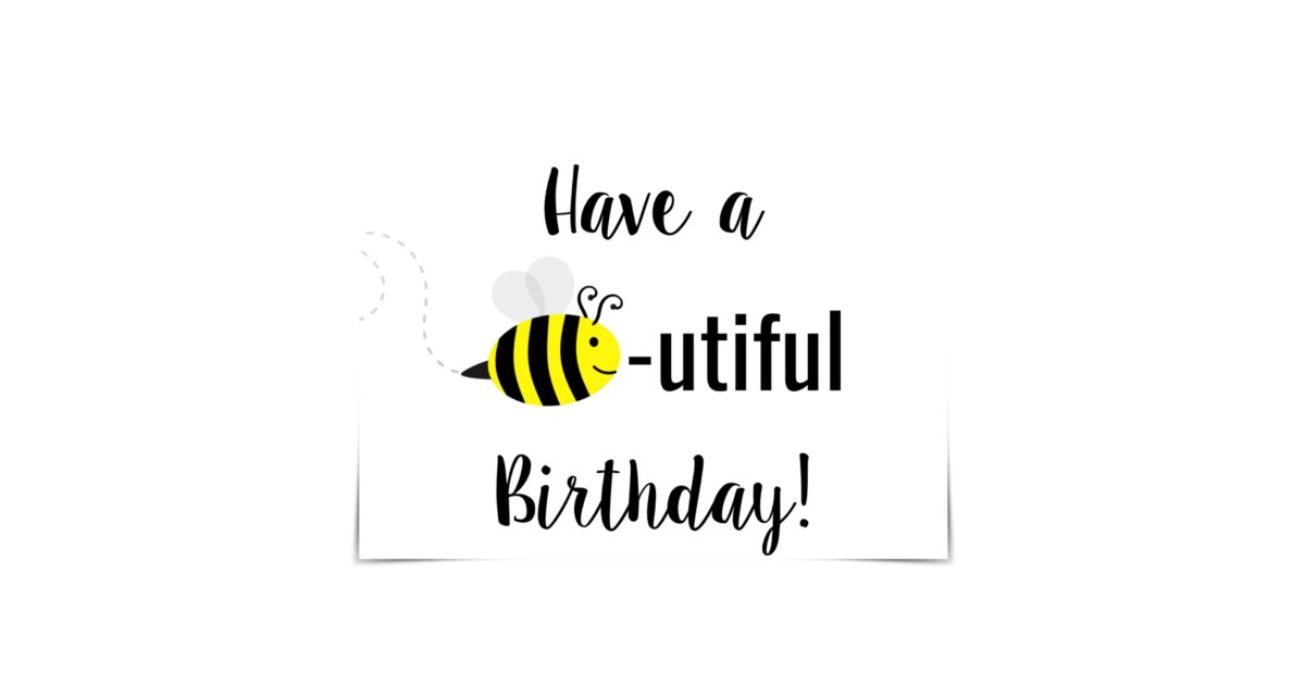 "Have a BEE-utiful Birthday!" Happy Bee Group Card | Zazzle