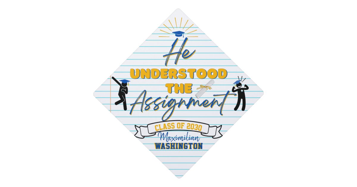 He Understood the Assignment Funny Graduation Graduation Cap Topper ...