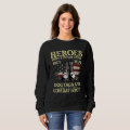 Heroes Don't Wear Capes, They Wear Dog Tags And Co Sweatshirt | Zazzle
