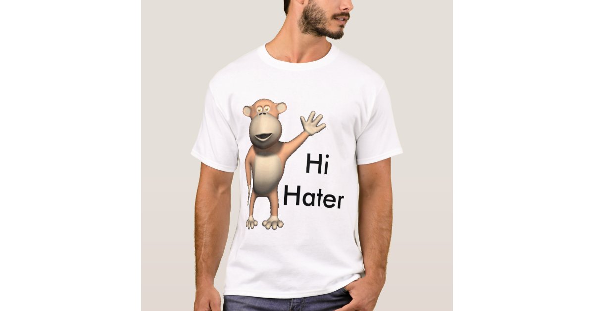 Hi Hater Bye Hater T-Shirt | Zazzle