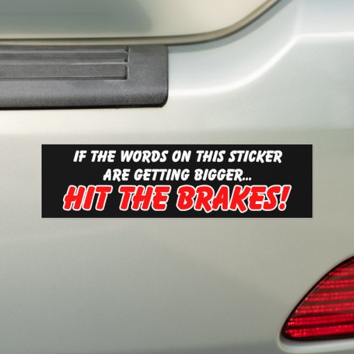 Hit the Brakes Funny Bumper Sticker Humour | Zazzle