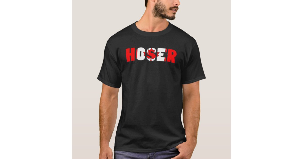 "Hoser" Canada Flag T-Shirt | Zazzle