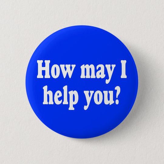 How May I Help You? button | Zazzle.ca