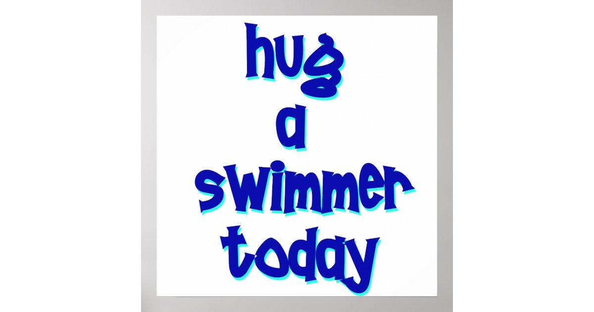 Hug A Swimmer Today Poster | Zazzle