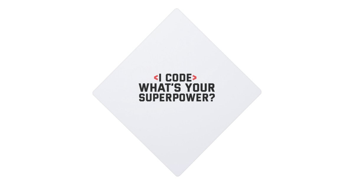 I Code what's Your Superpower Funny Coder Life Graduation Cap Topper ...