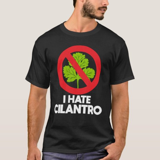 I hate cilantro Coriander T-Shirt | Zazzle.ca