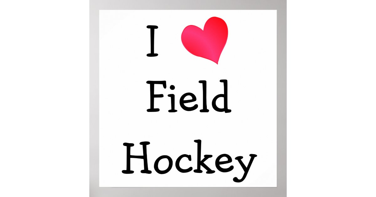 I Love Field Hockey Poster | Zazzle