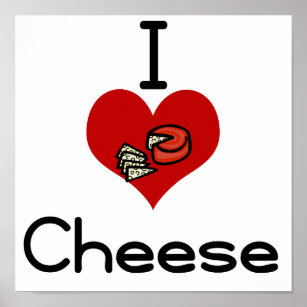 I Love Cheese Posters, Prints & Poster Printing | Zazzle CA