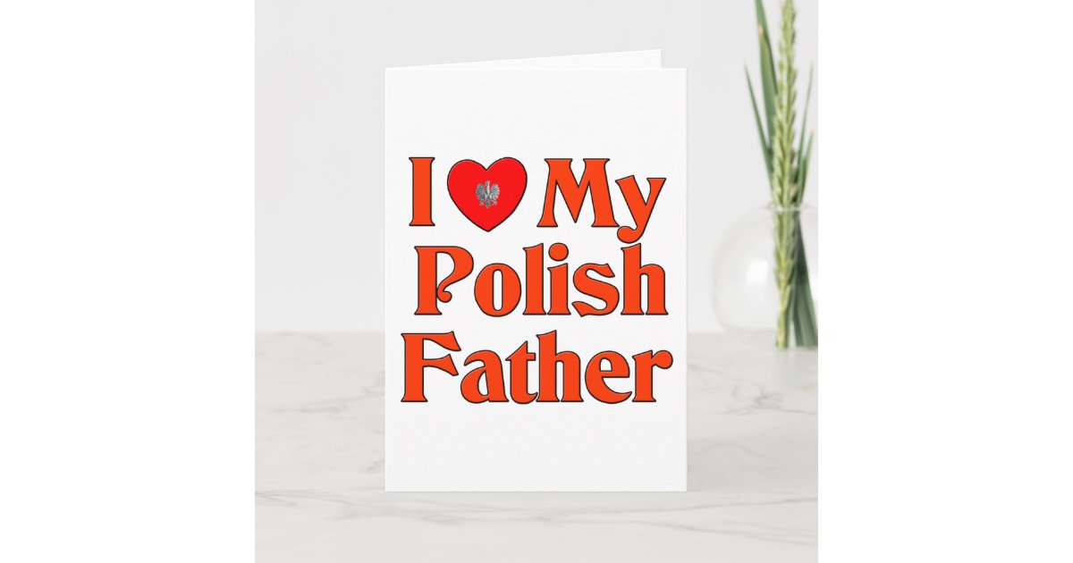 I Love My Polish Father Holiday Card | Zazzle.ca
