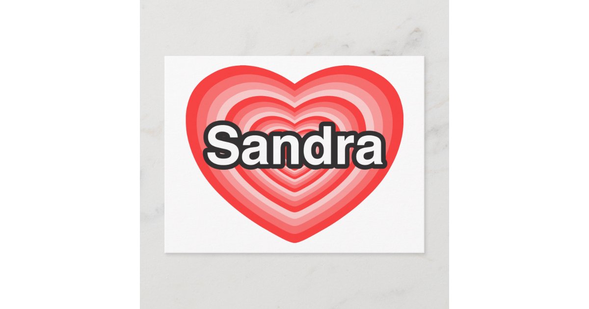 I love Sandra. I love you Sandra. Heart Postcard | Zazzle