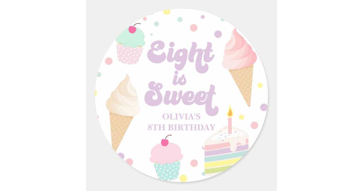 Ice Cream and Cake Eight is Sweet 8th Birthday Classic Round Sticker ...