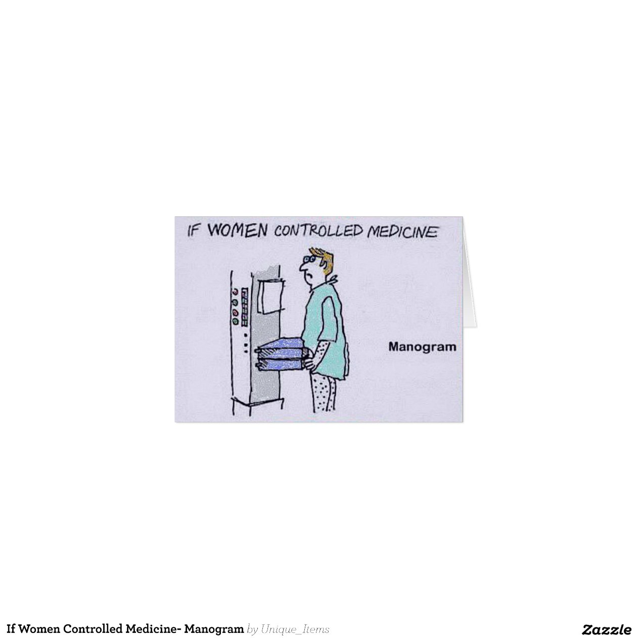 If Women Controlled Medicine- Manogram | Zazzle