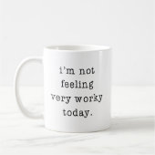 I'm Not Feeling Very Worky Today Office Joke Coffee Mug | Zazzle
