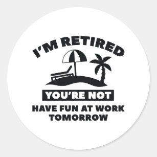 Funny Retirement Stickers | Zazzle CA