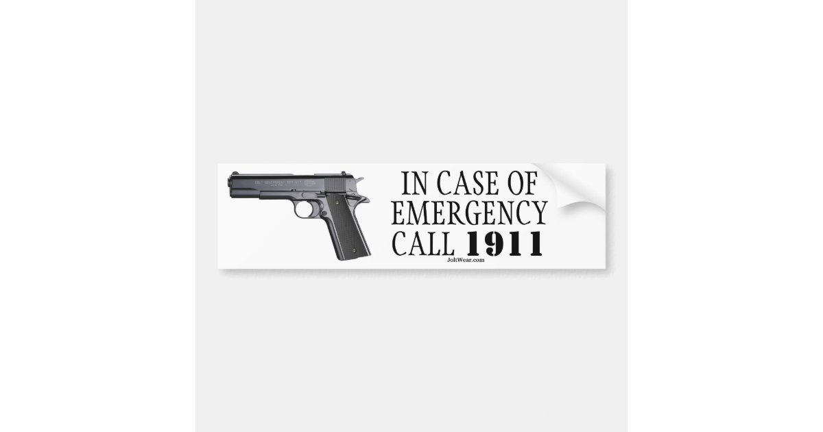 IN CASE OF EMERGENCY CALL 1911 BUMPER STICKER | Zazzle