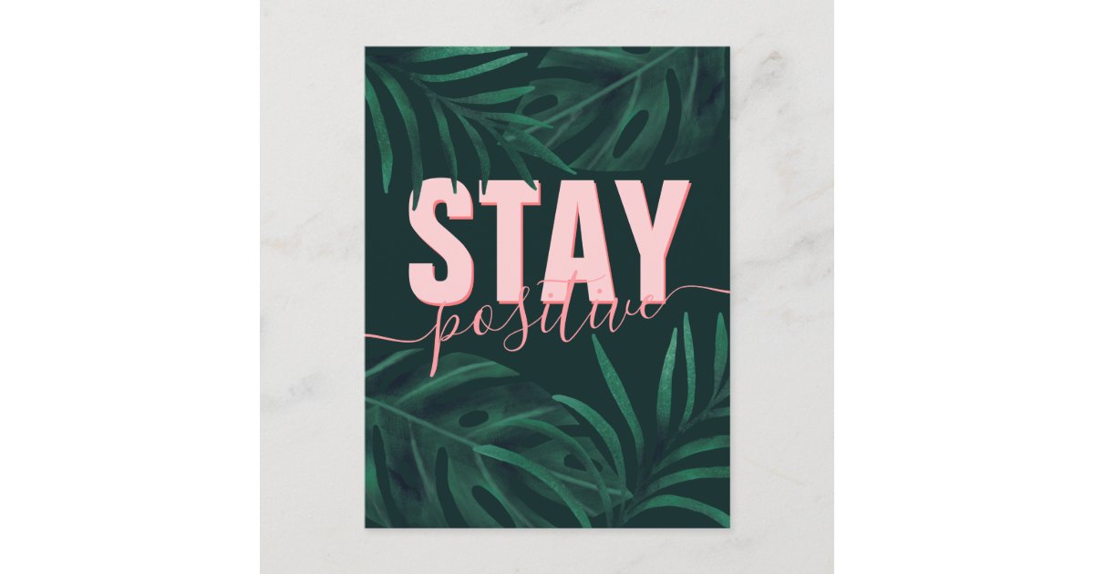 Inspiration pink stay positive font tropical leaf postcard | Zazzle