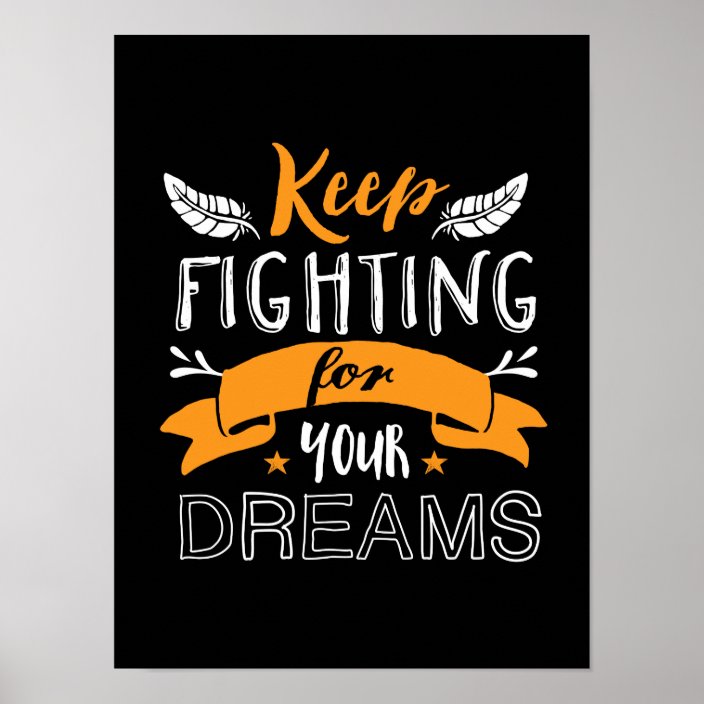 Inspirational Quote Keep Fighting For Your Dreams Poster | Zazzle.ca