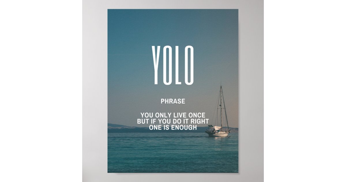 Inspiring Quote On YOLO Poster | Zazzle