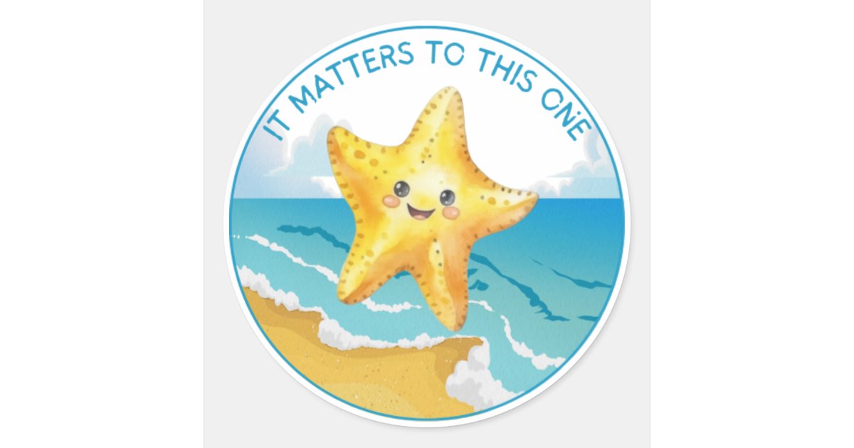It Matters to This One, Starfish Story. Classic Round Sticker | Zazzle