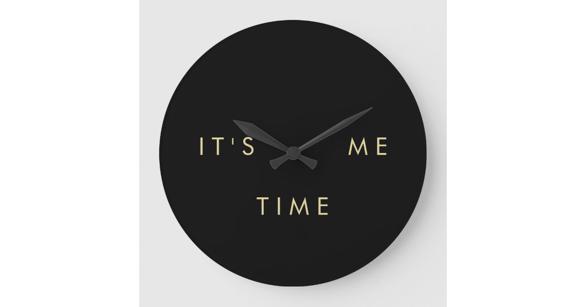 It's Me Time Elegant Gold on Black Large Clock | Zazzle