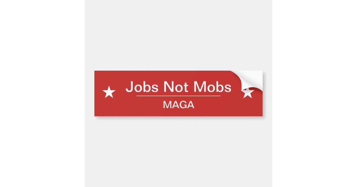 Jobs Not Mobs MAGA Bumper Sticker | Zazzle