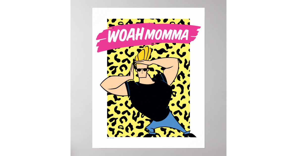 Johnny Bravo Woah Momma Poster Zazzle