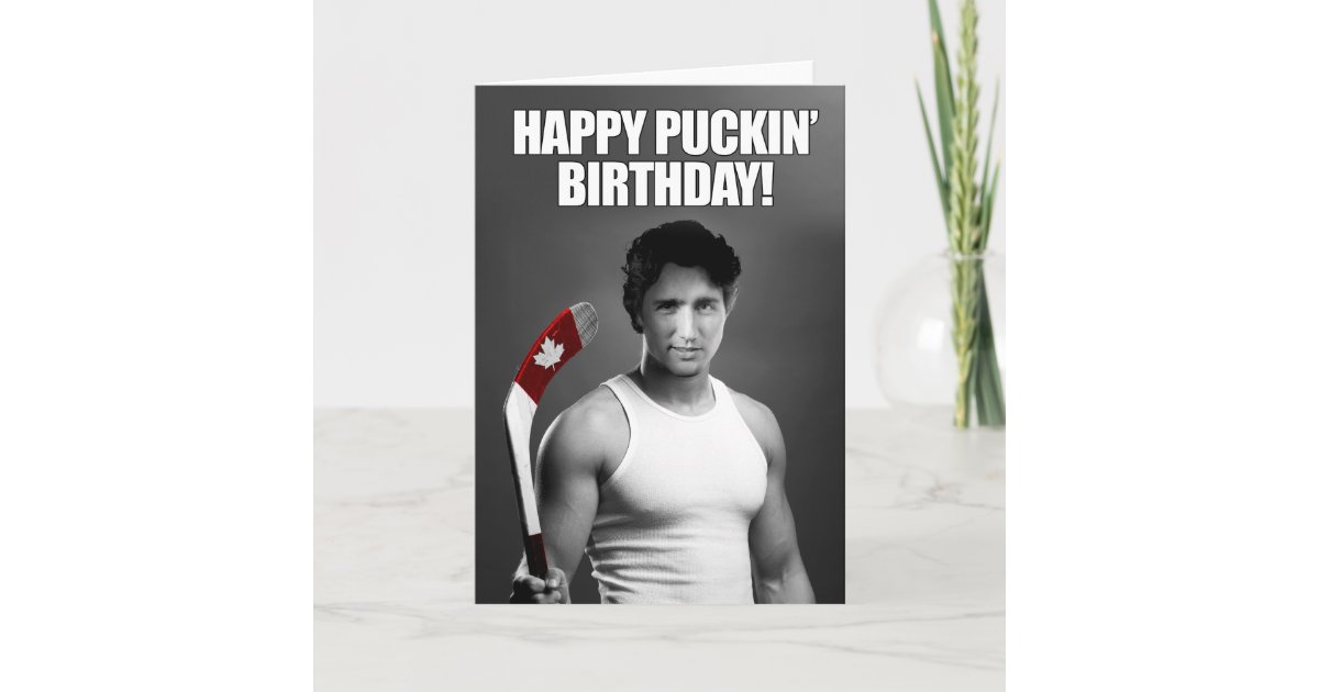 Justin Trudeau: Happy Puckin' Birthday Card | Zazzle.ca